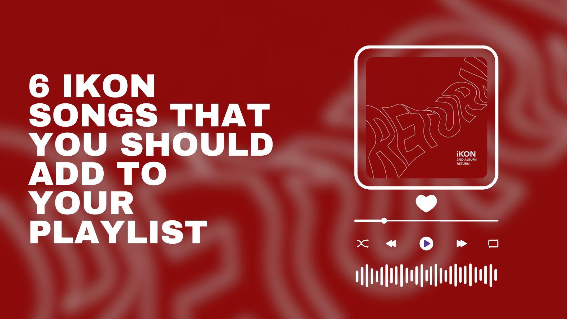 6 iKON songs that you should add to your playlist - One Seoul